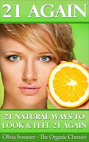 21 Again: 21 Natural Ways To Look & Feel 21 Again by Olivia Sommer ...