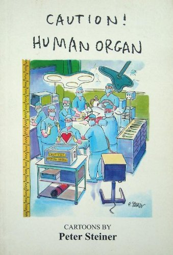 Caution! Human Organ (Peter Steiner Cartoons) by Peter Steiner | Goodreads