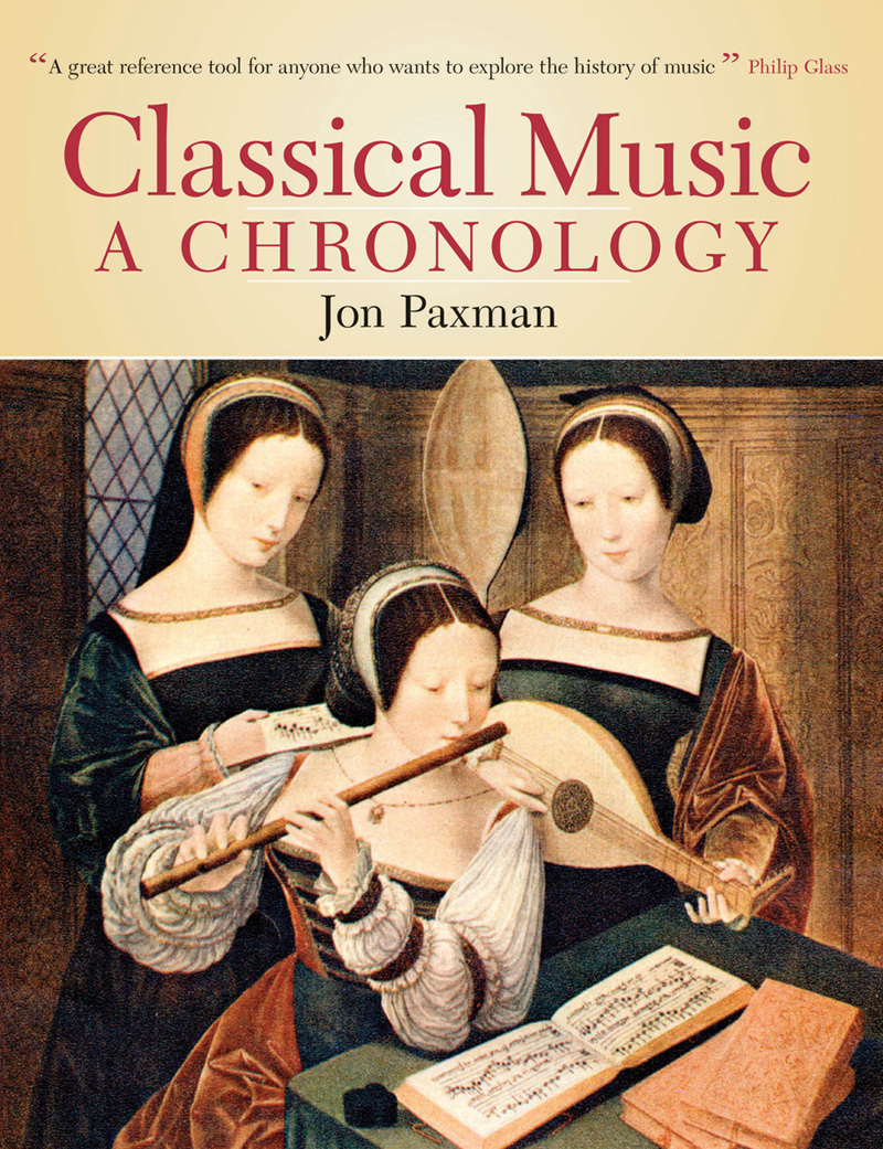Classical Music: A Chronology by Jon Paxman | Goodreads