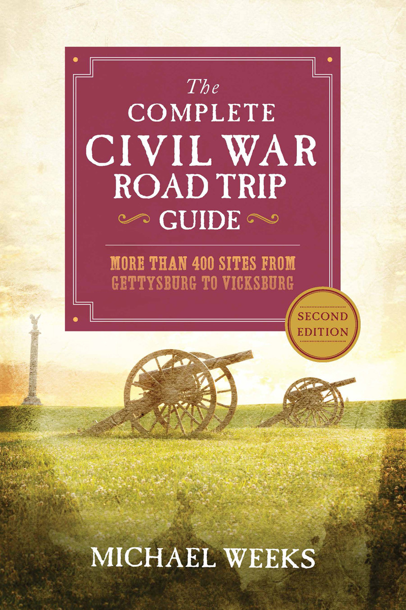The Complete Civil War Road Trip Guide: More than 500 Sites from ...