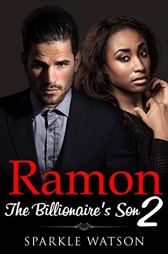 Ramon (The Billionaire's Son #2) by Sparkle Watson | Goodreads