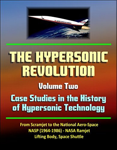 The Hypersonic Revolution: Case Studies in the History of Hypersonic ...