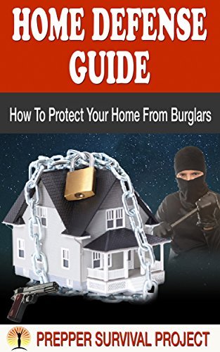 HOME DEFENSE GUIDE - How To Protect Your Home From Burglars by Prepper ...