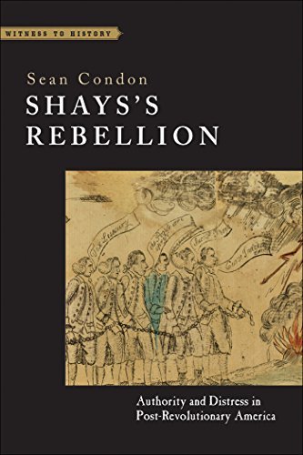 Shays's Rebellion: Authority and Distress in Post-Revolutionary America ...