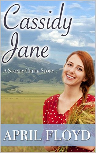 Cassidy Jane (Stoney Creek, #1) by April Floyd | Goodreads