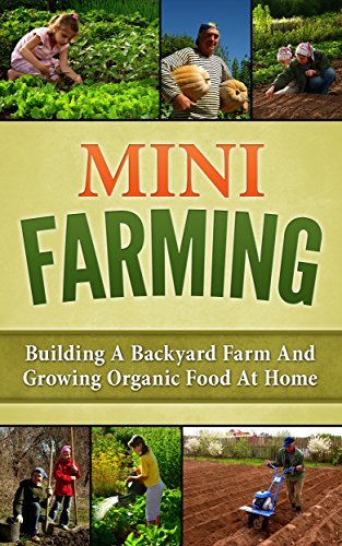 Mini Farming: Building A Backyard Farm And Growing Organic Food At Home ...