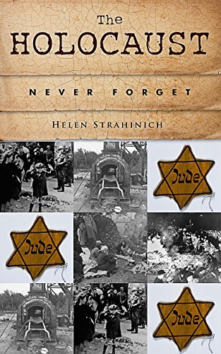 The Holocaust: Never Forget by Helen Strahinich | Goodreads