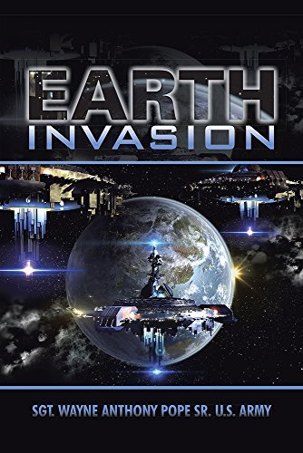 Earth Invasion by Wayne A. Pope Sr. | Goodreads