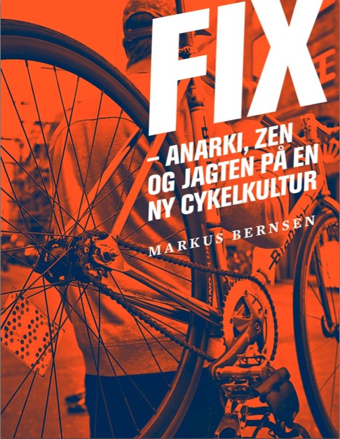 Fix - Anarki, Zen og jagten på en cykeltur by Markus Bernsen | Goodreads