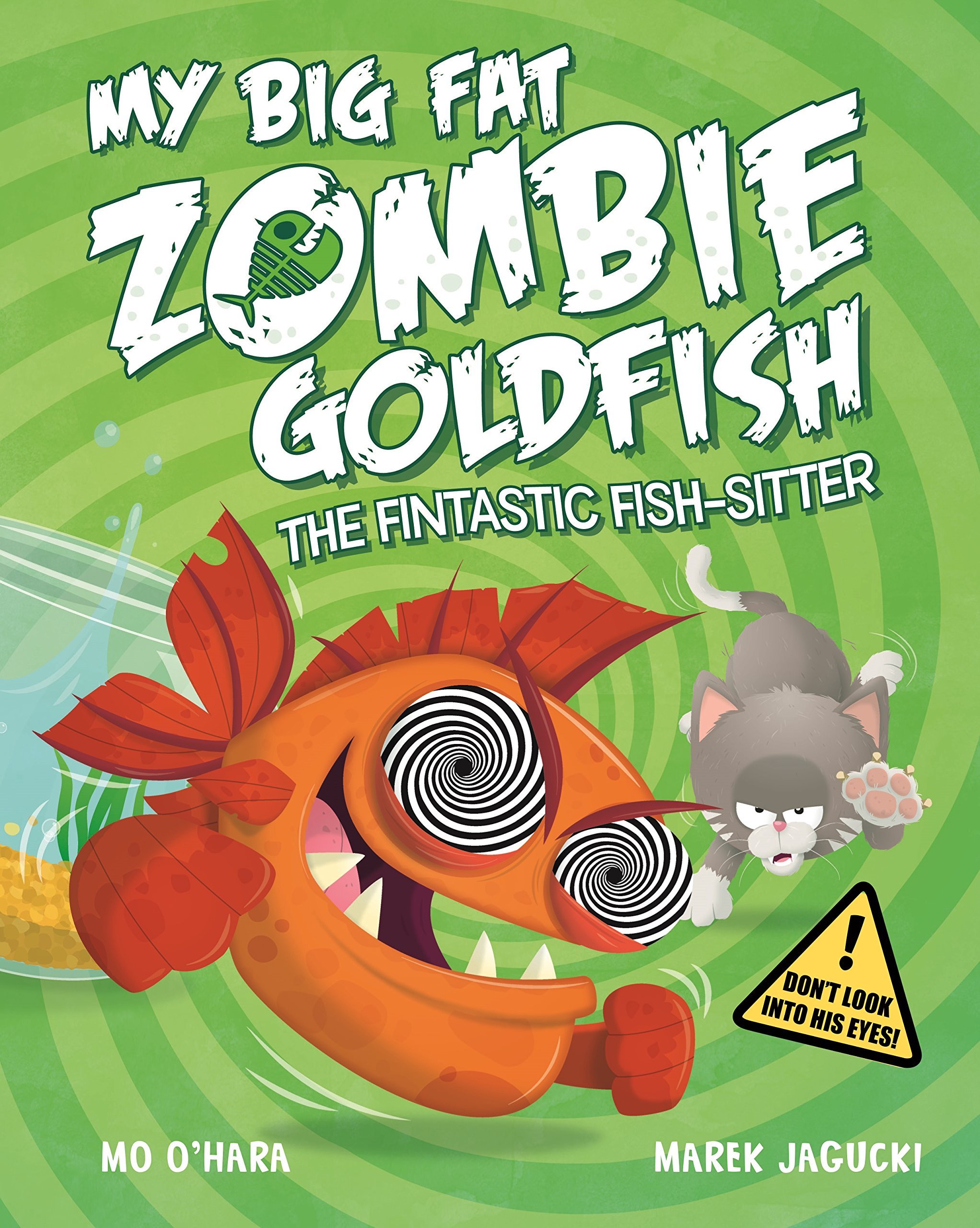 The Fintastic Fish-Sitter (My Big Fat Zombie Goldfish) by Mo O'Hara ...