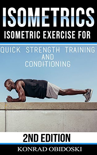 Isometrics: Isometric Exercise for Quick Strength Training and ...