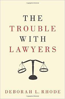 The Trouble with Lawyers by Deborah L. Rhode | Goodreads