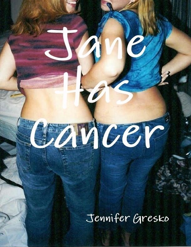 Jane Has Cancer by Jennifer Gresko | Goodreads