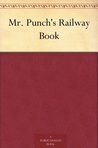 Mr. Punch's Railway Book by John Alexander Hammerton | Goodreads