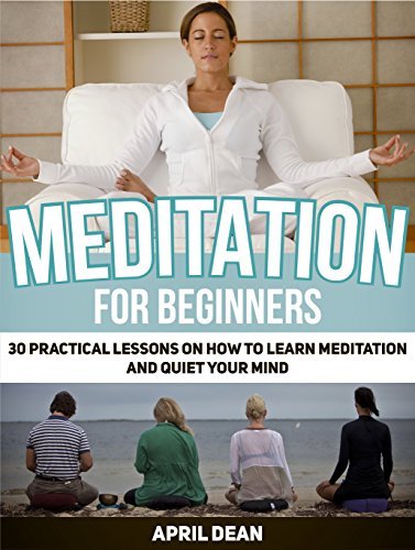Meditation For Beginners: 30 Practical Lessons on How to Learn ...