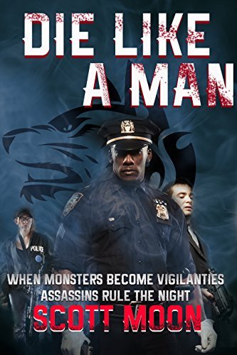 Die Like a Man by Scott Moon | Goodreads