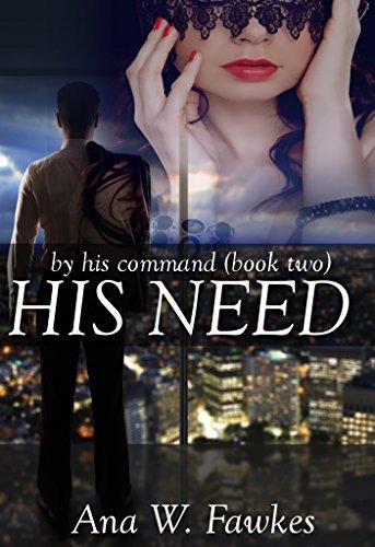 BY HIS COMMAND - Book Two: HIS NEED by Ana W. Fawkes | Goodreads