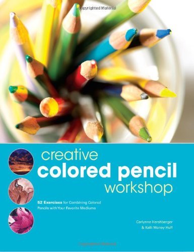 Creative Colored Pencil Workshop: Exercises for Combining Colored ...
