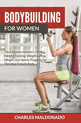 Bodybuilding For Women: The Ultimate Women's Fitness, Weight Training ...