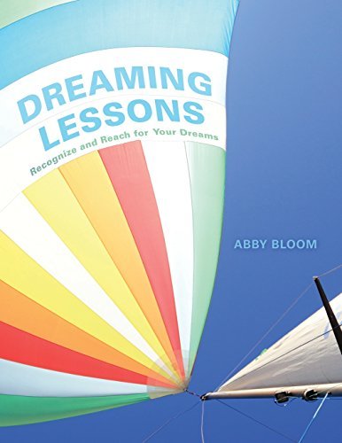 Dreaming Lessons: Recognize and Reach for Your Dreams by Abby Bloom ...