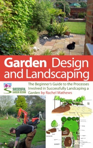 Garden Design and Landscaping - The Beginner's Guide to the Processes ...