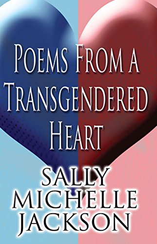 Poems from a Transgendered Heart by Sally Michelle Jackson | Goodreads