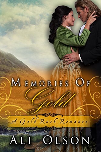 Memories of Gold (A Gold Rush Romance) by Ali Olson | Goodreads