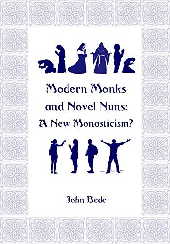 Modern Monks and Novel Nuns: A New Monasticism? by John Bede | Goodreads
