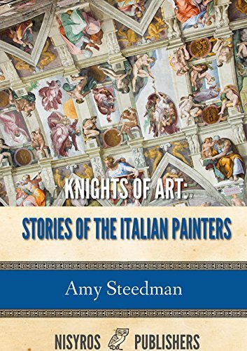 Knights of Art: Stories of the Italian Painters by Amy Steedman | Goodreads