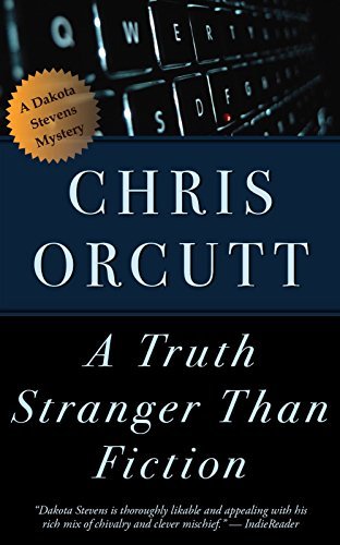 A Truth Stranger Than Fiction (Dakota Stevens, #3) by Chris Orcutt ...