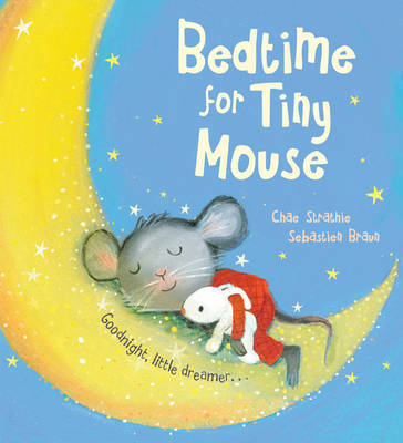 Bedtime For Tiny Mouse by Chae Strathie | Goodreads