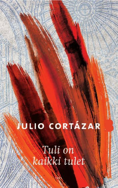 Tuli on kaikki tulet by Julio Cortázar | Goodreads