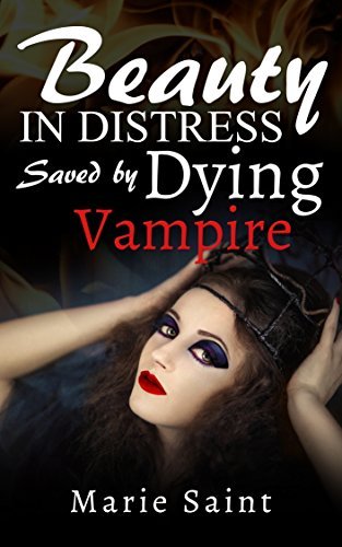 Beauty in Distress Saved by Dying Vampire by Marie Saint | Goodreads