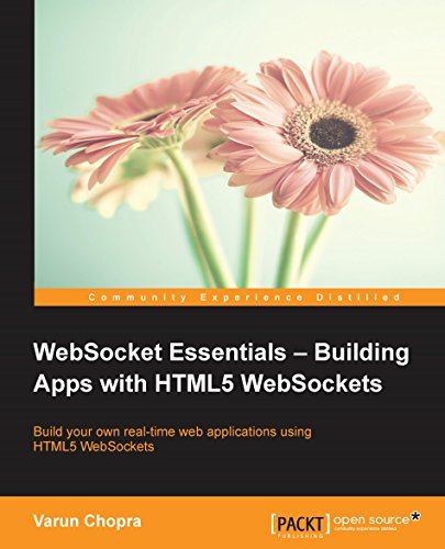 WebSocket Essentials – Building Apps with HTML5 WebSockets by Varun Chopra | Goodreads