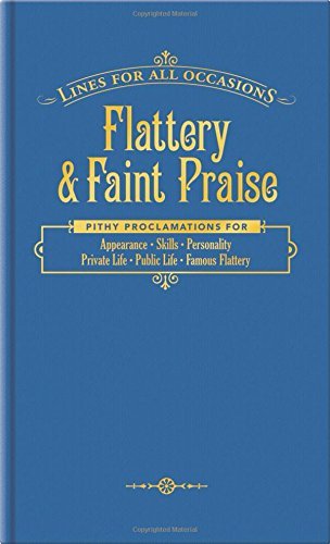 Flattery and Faint Praise for All Occasions by Knock Knock | Goodreads