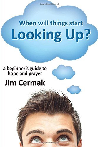 When Will Things Start Looking Up? by Jim Cermak | Goodreads