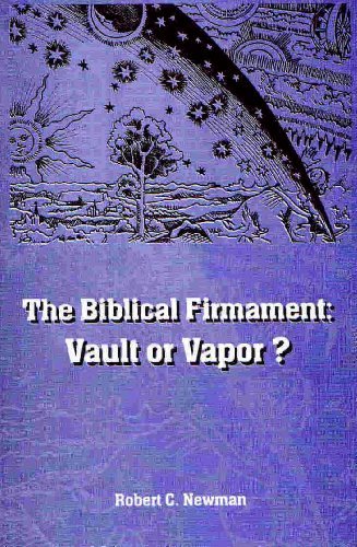 The Biblical Firmament: Vault or Vapor? by Robert C. Newman | Goodreads