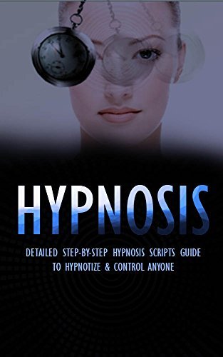 Hypnosis: Detailed Step-By-Step Hypnosis Scripts Guide to Hypnotize ...
