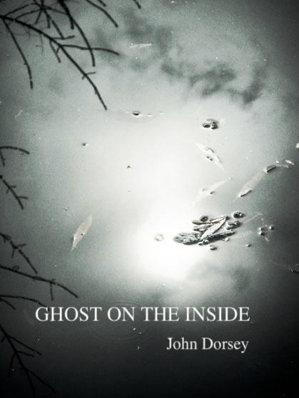 Ghost on the Inside by John Dorsey | Goodreads