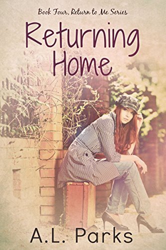 Returning Home (Return to Me, #4) by A.L. Parks | Goodreads