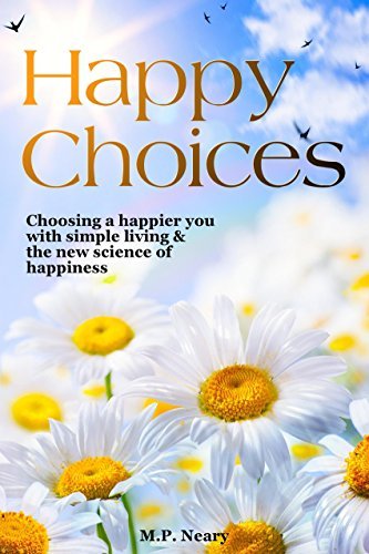 Happy Choices: Choosing A Happier You With Simple Living & The New ...