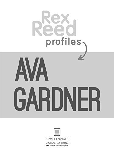 Rex Reed Profiles Ava Gardner by Rex Reed | Goodreads