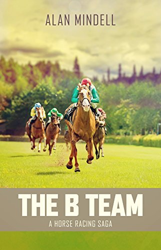 The B Team: A Horse Racing Saga by Alan Mindell | Goodreads