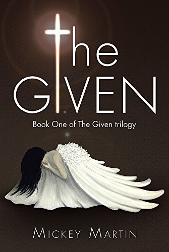 The Given: Book One of The Given trilogy by Mickey Martin | Goodreads