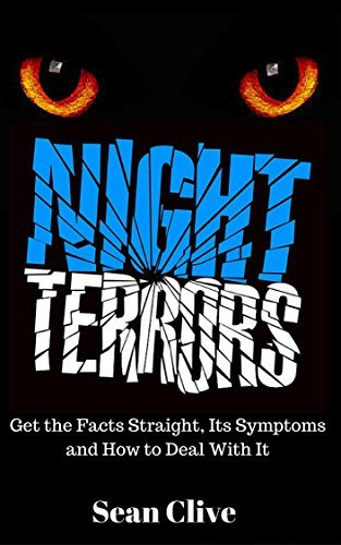 Night Terrors: Get the Facts Straight, Its Symptoms and How to Deal ...