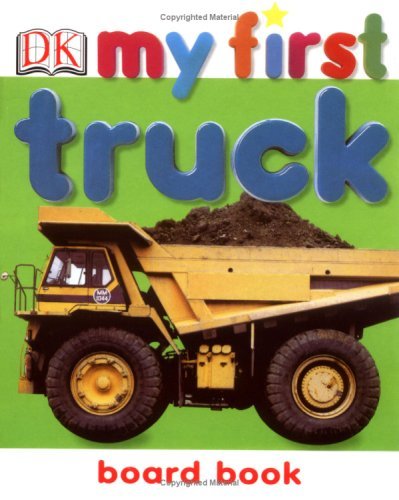 My First Truck Board Book by D.K. Publishing | Goodreads