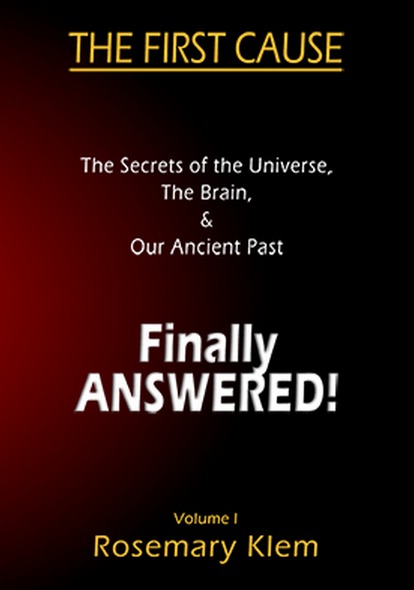 The First Cause, The Secret of the Universe, The Brain & Our Ancient ...