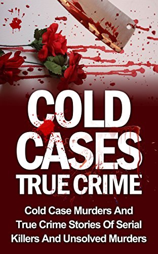 Cold Cases True Crime: Cold Case Murders And True Crime Stories Of ...