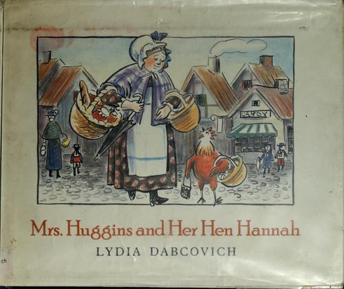 Mrs. Huggins and Her Hen Hannah by Lydia Dabcovich | Goodreads