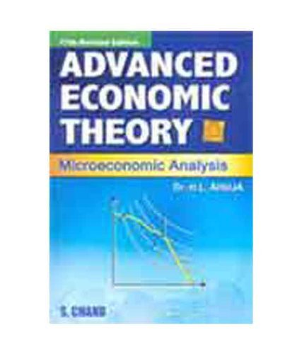 Advanced Economic Theory: Microeconomic Analysis by H.L. Ahuja | Goodreads